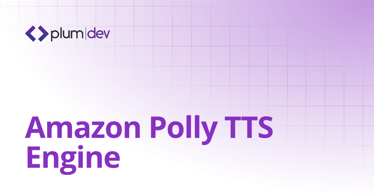 Amazon Polly TTS Engine | Plum DEV Documentation Amazon Polly TTS Engine | Plum DEV Documentation