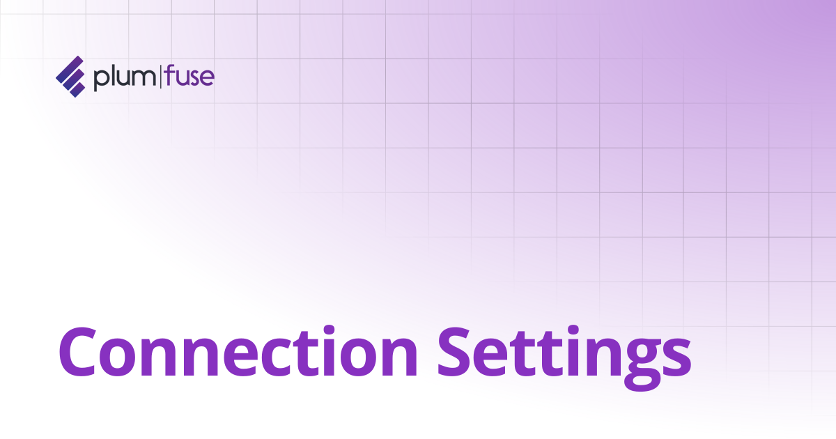 Connection Settings | Plum Fuse Documentation