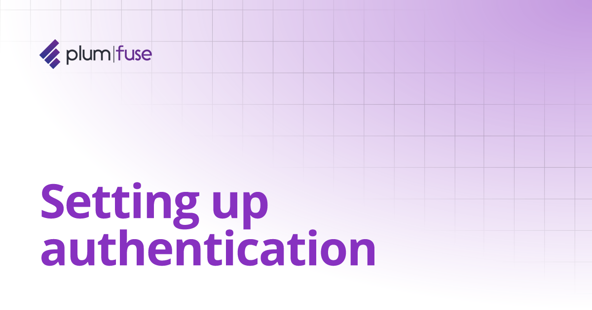 Setting up authentication | Plum Fuse Documentation