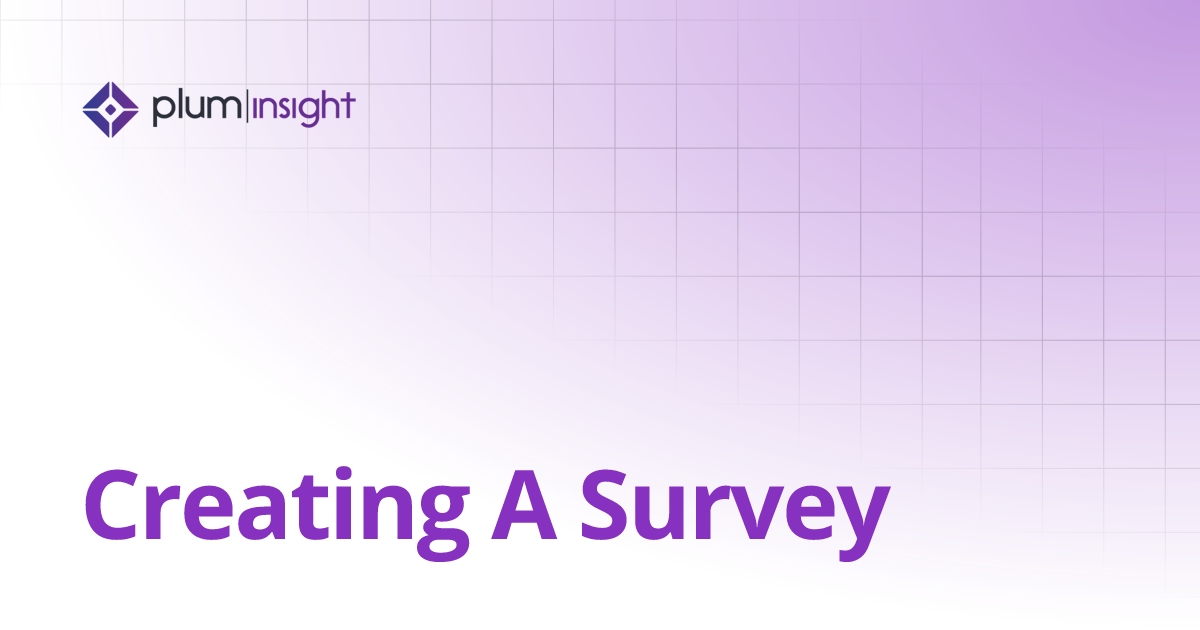 Creating A Survey | Plum Insight Documentation